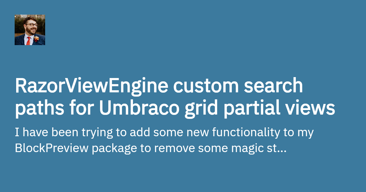 RazorViewEngine custom search paths for Umbraco grid partial views - Rick Butterfield